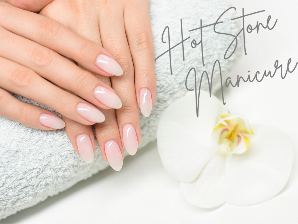 Hot Stone Manicure — olivia rae nail boutique